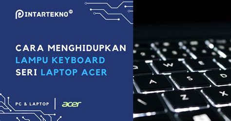 Cara Menyalakan Lampu Keyboard Laptop Tips Mudah Dan 58 Off