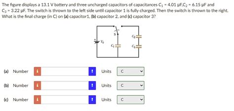 The Figure Displays 3 131 V Battery And Three Uncharged Capacitors Of Capacitances C1 401 Pfc2