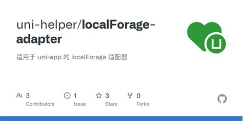 github uni helper localforage adapter 适用于 uni app 的 localforage 适配器