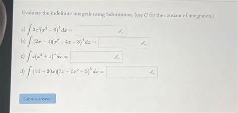 solved evaluate the indefinite integrals using substitution