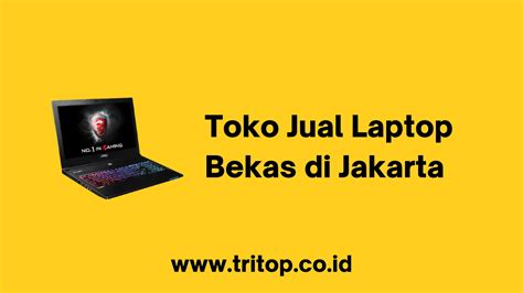 Toko Jual Laptop Bekas Di Jakarta Tritop