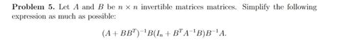 Solved Problem Let A And B Be N X N Invertible Matrices Chegg