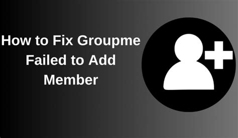 How To Fix Groupme Failed To Add Member FollowMyStep