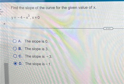 Solved Find the slope of the curve for the given value of | Chegg.com