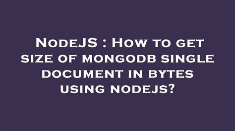 Nodejs How To Get Size Of Mongodb Single Document In Bytes Using