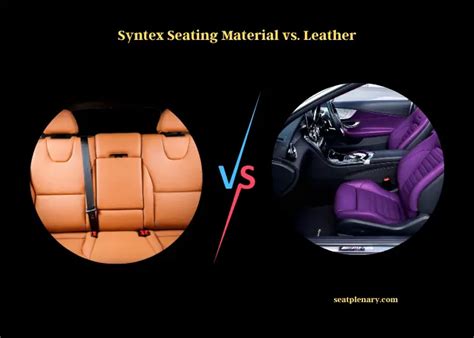 Syntex Seating Material Vs Leather An In Depth Comparison Seat Plenary