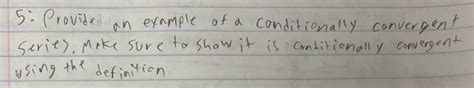 Solved 5 Provided An Example Of A Conditionally Convergent