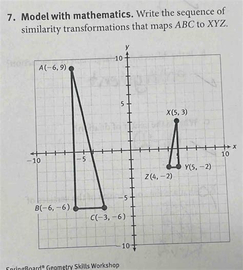 Solved: 7. Model with mathematics. Write the sequence of similarity transformations that maps ...