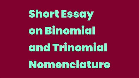 Short Essay On Binomial And Trinomial Nomenclature Write A Topic