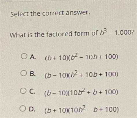 Solved Select The Correct Answer What Is The Factored Form Of B 3 1 000 A B 10 B 2 10b 100