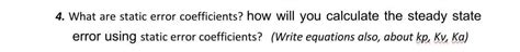 solved 4 what are static error coefficients how will you