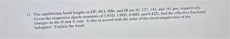 Solved The Equilibrium Bond Lengths In Hfhclhbr ﻿and Hi