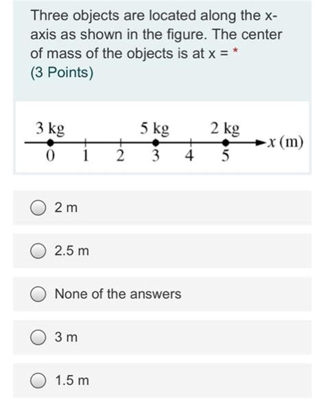 solved three objects are located along the x axis as shown