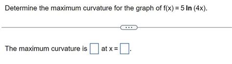 Solved Determine The Maximum Curvature For The Graph Of Chegg