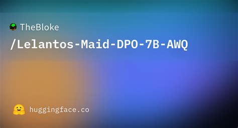 Thebloke Lelantos Maid Dpo B Awq Hugging Face