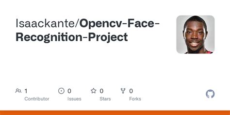 Github Isaackanteopencv Face Recognition Project