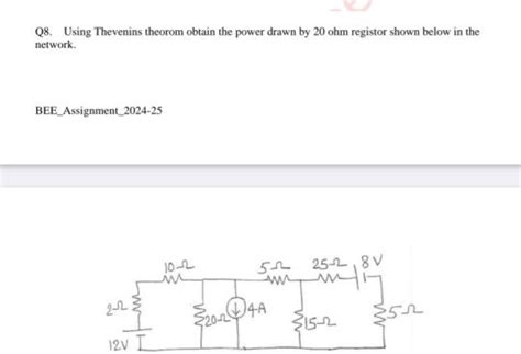 Q8 Using Thevenins Theorem Obtain The Power Drawn By 20 Ohm Register Sho