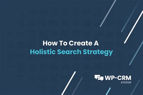 How To Create A Holistic Search Strategy Wp Crm System