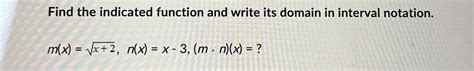 solved find the indicated function and write its domain in