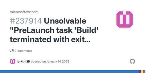 Unsolvable PreLaunch Task Build Terminated With Exit Code Error While Trying To Run A