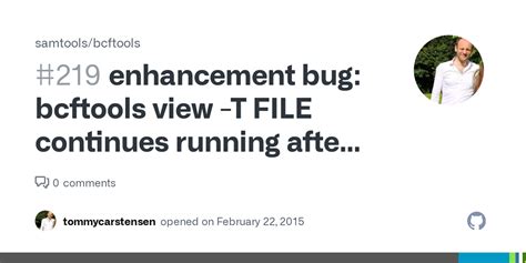Enhancement Bug Bcftools View T File Continues Running After Eof