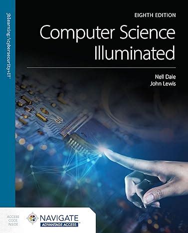 Computer Science Illuminated With Navigate Advantage Access Computer Science