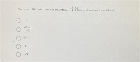 Solved The Function F X Sinx Cosx ﻿on Then Interval π2 π2