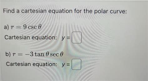 solved find a cartesian equation for the polar curve a