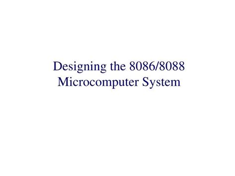 Ppt Designing The 8086 8088 Microcomputer System Powerpoint Presentation Id 380695