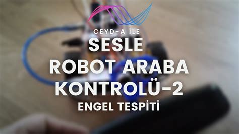 Sesle Robot Araba Kontrolü 2 CEYD A