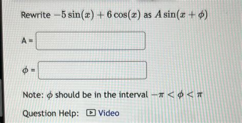 solved rewrite 5sin x 6cos x ﻿as asin x φ a φ note φ