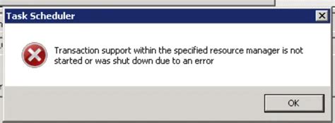 Solved How Do I Fix Task Scheduler Error Transaction Support Within The Specified Resource