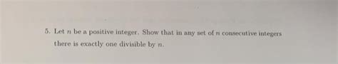 Solved 5 Let N Be A Positive Integer Show That In Any Set