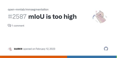 miou is too high · issue 2587 · open mmlab mmsegmentation · github