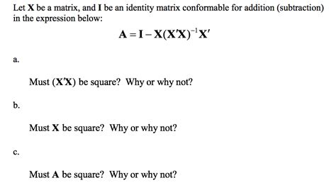 Solved Let X Be A Matrix And I Be An Identity Matrix Chegg Com