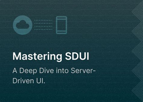 Mastering Sdui A Deep Dive Into Server Driven Ui