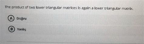 solved the product of two lower triangular matrices is again a lower
