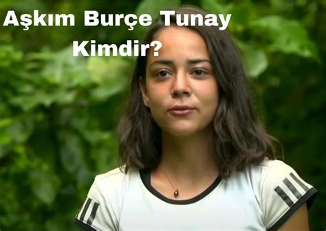 Aşkım Burçe Tunay Kimdir