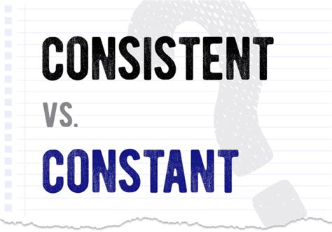 Consistent Vs Constant Which Form Is Correct What Is The Difference