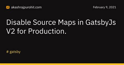 Disable Source Maps In Gatsbyjs V2 For Production Akash Rajpurohit
