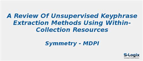 A Review Of Unsupervised Keyphrase Extraction Methods S Logix