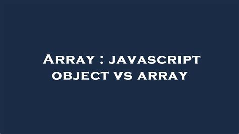 Array Javascript Object Vs Array Youtube