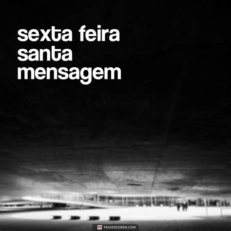Celebre A Sexta Feira Santa Com Essas Belas Frases E Mensagens Frases