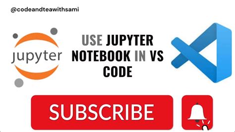 how to use jupyter notebook in vscode jupyter notebook in vscode