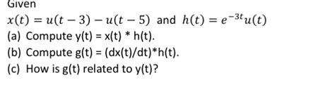 Solved Given X T U T 3 U T 5 And H T E 3t U T A Chegg Com