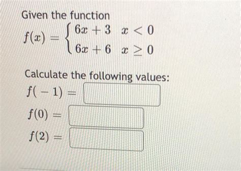 solved given the function 6x 3 x 0