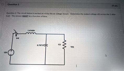 Solved Question 1 25 Pts Question 1 The Circuit Below Is Excited At