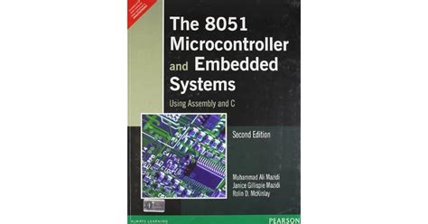 The 8051 Microcontroller and Embedded Systems: Using Assembly and C by Muhammad Ali Mazidi
