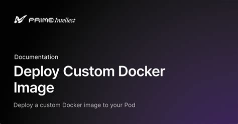 Deploy Custom Docker Image Prime Intellect Docs