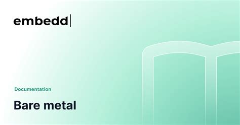 Bare Metal Embedd Documentation